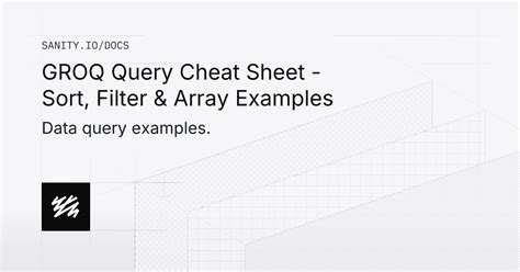 Groq Query Cheat Sheet Sort Filter And Array Examples Sanity Docs