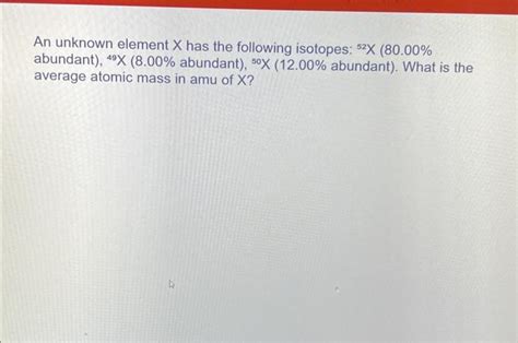 solved an unknown element x has the following isotopes