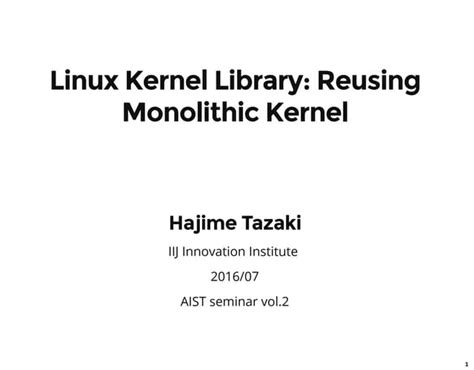 Linux Kernel Library Reusing Monolithic Kernel Ppt