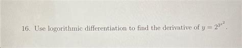 Solved 16 Use Logorithmic Differentiation To Find The