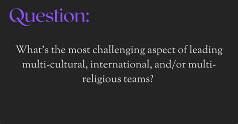 what is the most challenging aspect of leading multi cultural international and or multi