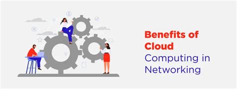 Cloud Networking And Its Benefits