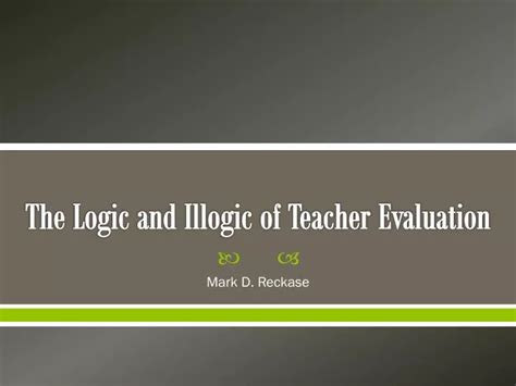 Ppt The Logic And Illogic Of Teacher Evaluation Powerpoint Presentation Id 2105683
