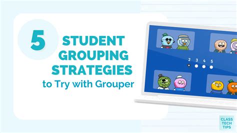 5 Student Grouping Strategies To Try With Grouper Class Tech Tips