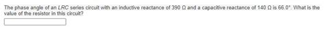 Solved The Phase Angle Of An LRC Series Circuit With An Chegg Com