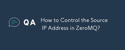 如何控制zeromq中的來源ip位址？ python教學 php中文網