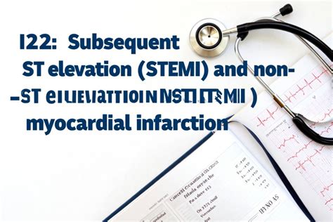 I22 Subsequent St Elevation Stemi And Non St Elevation Nstemi