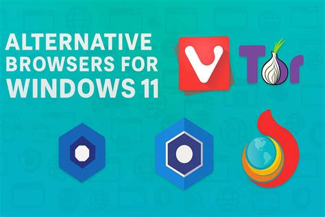 Best Alternative Browsers For Windows 11 You Should Try Today