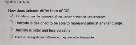 Question 6 How Does Unicode Differ From Ascii Unicode Is Used To