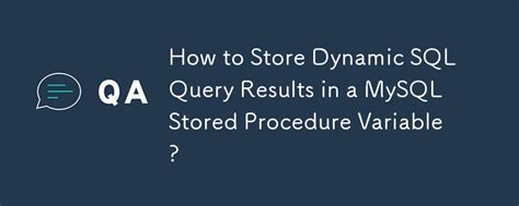 how to store dynamic sql query results in a mysql stored procedure