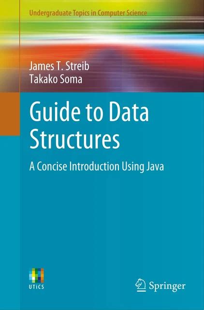 Guide To Data Structures A Concise Introduction Using Java