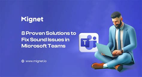 8 Proven Solutions To Fix Sound Issues In Microsoft Teams