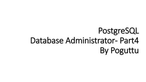 Postgresql Database Administration Day4 Ppt