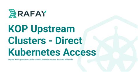 KOP Upstream Clusters Direct Kubernetes Access Rafay Product Documentation