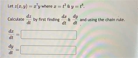Solved Let Z X Y X7y ﻿where X T3andy T8 Calculate Dzdt ﻿by