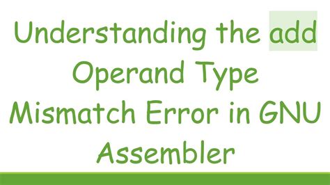 Understanding The Add Operand Type Mismatch Error In Gnu Assembler