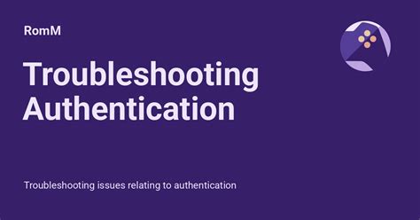 Troubleshooting Authentication Romm