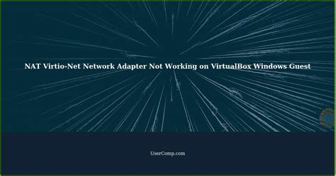 troubleshooting nat virtio net network adapter issues on virtualbox