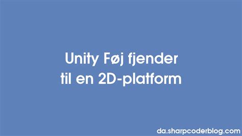 unity føj fjender til en 2d platform sharp coder blog