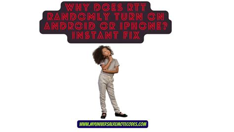 Why Does RTT Randomly Turn On Android Or IPhone Instant Fix