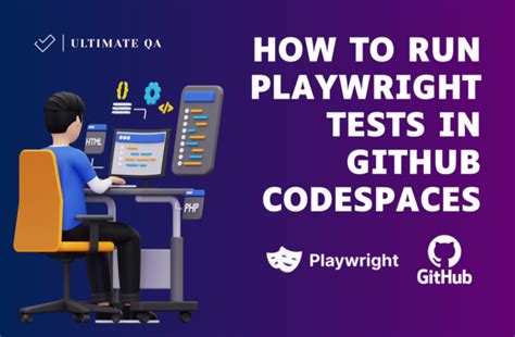 how to run playwright tests in github codespaces ultimate qa