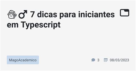 🧙‍♂️ 7 Dicas Para Iniciantes Em Typescript · Magoacademico · Tabnews