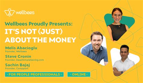 Wellbees Proudly Presents Its Not Just About The Money Wellbees