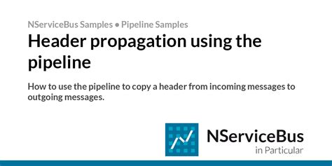 Header Propagation Using The Pipeline • Nservicebus Samples • Particular Docs