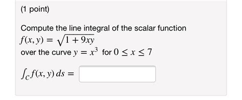 solved 1 point compute the line integral of the scalar