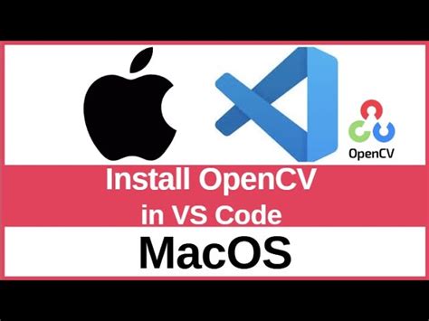 How To Install Opencv In Vs Code On Mac 2025 Python And C Opencv