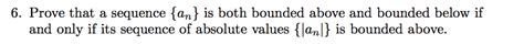 Solved Prove That A Sequence A N Is Both Bounded Above And Chegg