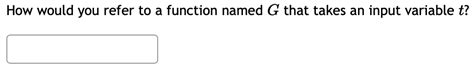 Solved How Would You Refer To A Function Named G That Takes