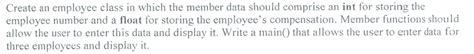 Solved Create An Employee Class In Which The Member Data Chegg Com