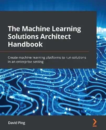 The Machine Learning Solutions Architect Handbook Create Machine