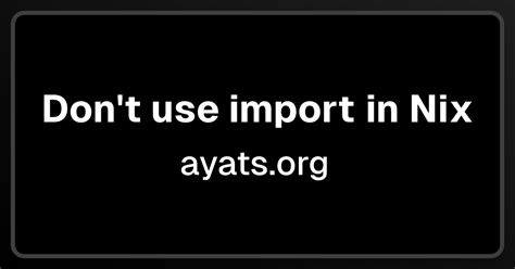 Dont Use Import In Nix