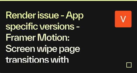Render Issue App Specific Versions Framer Motion Screen Wipe Page Transitions With React