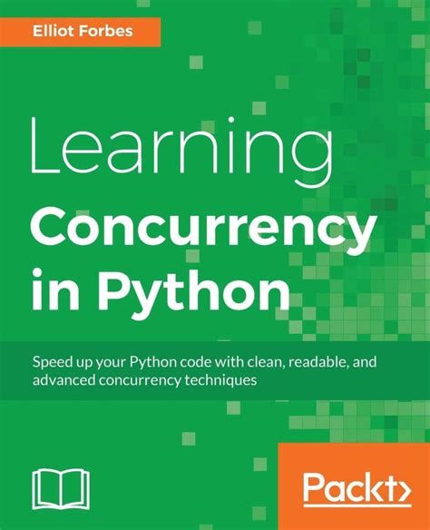 Learning Concurrency In Python Elliot Forbes Купичитай It книги