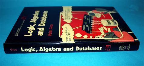 Logic Algebra And Databases Ellis Horwood Series In Computers And Their Applications Gray