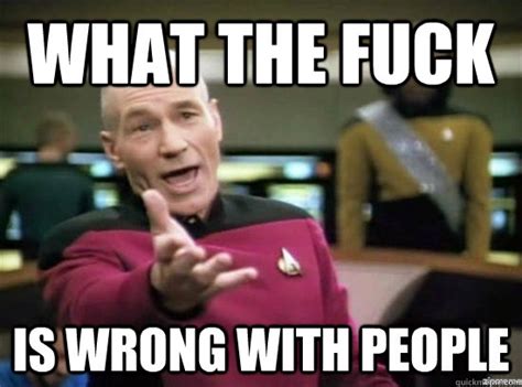 Wtf Is Wrong With You People Wtf Is Wrong With You People