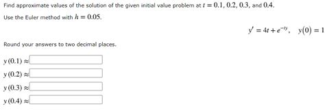 Solved Find Approximate Values Of The Solution Of The Given