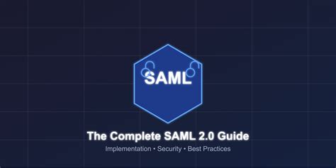 Saml Explained A Comprehensive Guide To Security Assertion Markup
