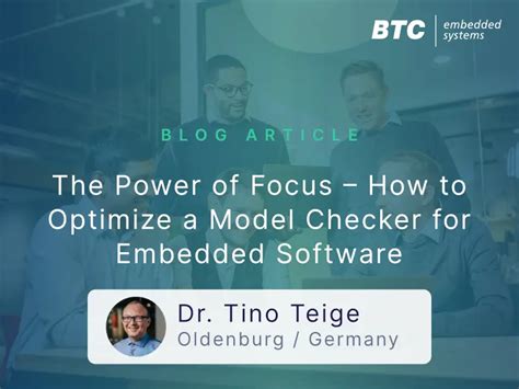 The Power Of Focus How To Optimize A Model Checker For Embedded Software Btc Embedded Systems Ag