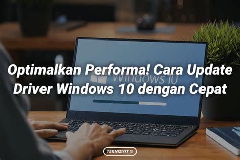 Optimalkan Performa Cara Update Driver Windows 10 Dengan Cepat TEKNISYIT