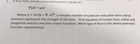 Solved A Flow Field Complex Potential Function Is Given As Chegg Com