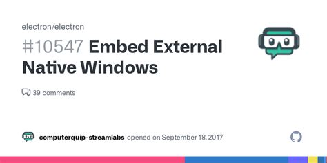 embed external native windows · issue 10547 · electron electron · github