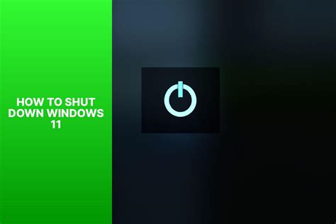 Efficiently Shut Down Windows 11 Step By Step Guide And Tips