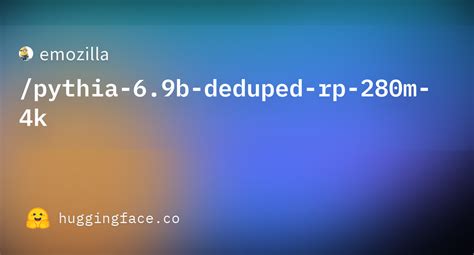Emozilla Pythia 6 9b Deduped Rp 280m 4k Hugging Face