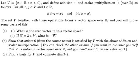solved let v {x∈r x 0} and define addition ⊕ and scalar