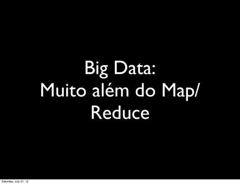 Big Data Muito Além Do Mapreduce Speaker Deck