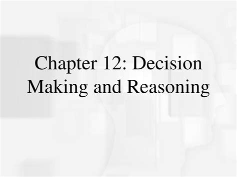 Ppt Chapter 12 Decision Making And Reasoning Powerpoint Presentation